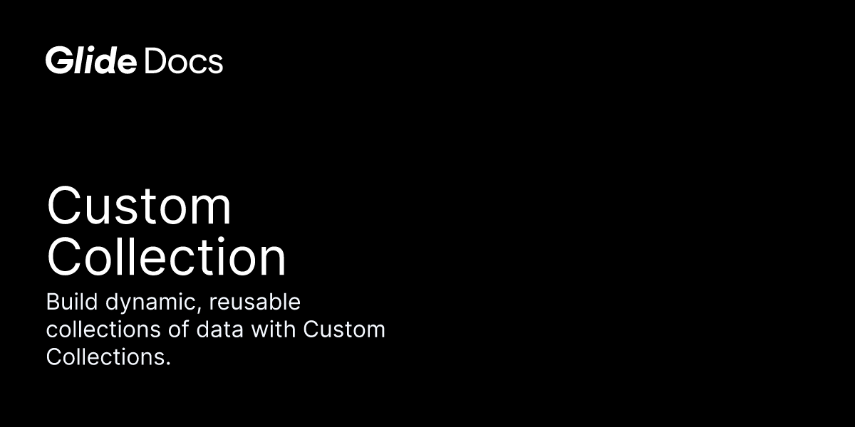 Custom Collection | Glide Docs