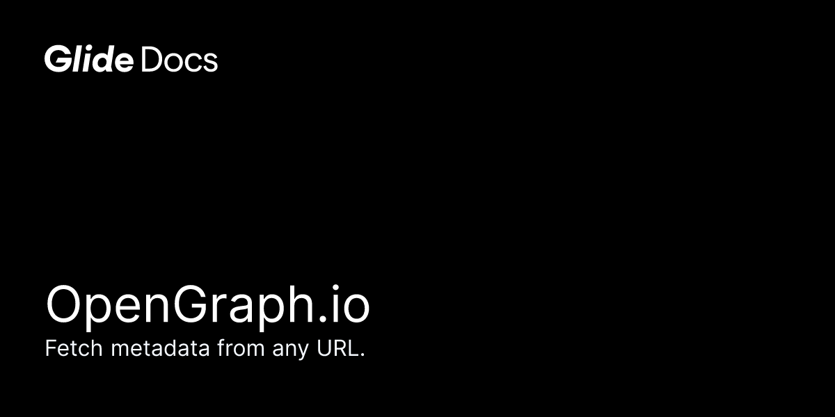 OpenGraph.io | Glide Docs