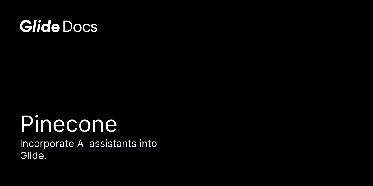 Pinecone | Glide Docs