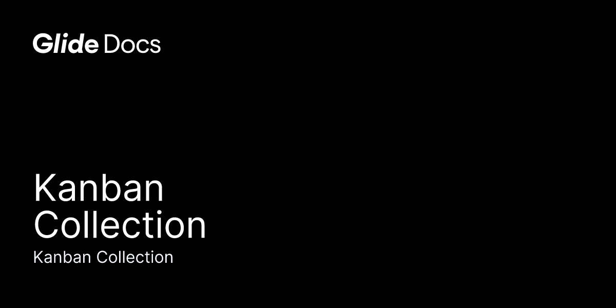 Kanban Collection | Glide Docs