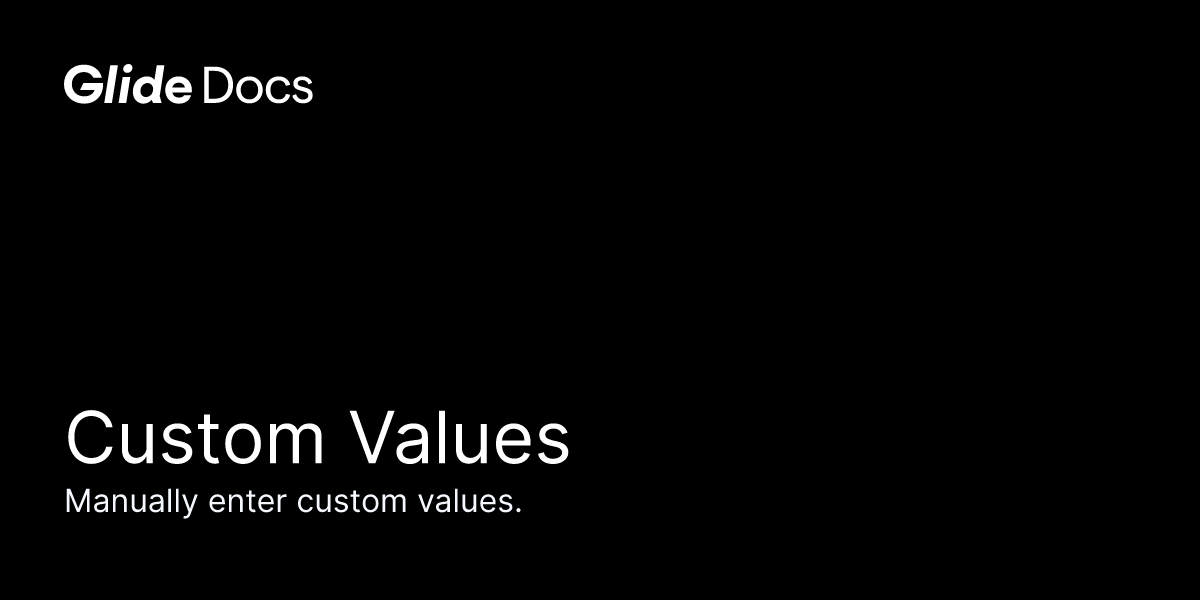 Custom Values | Glide Docs