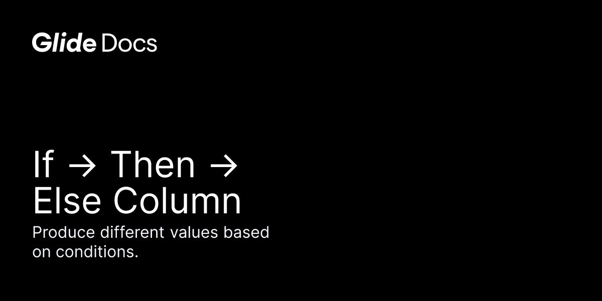 If → Then → Else Column | Glide Docs