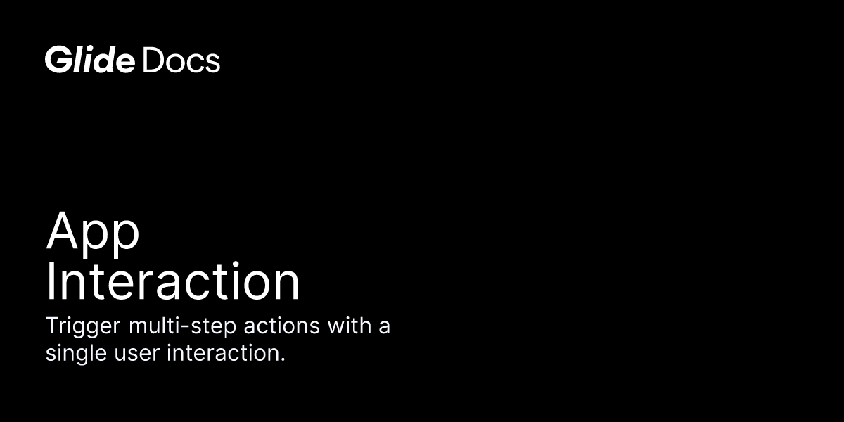 App Interaction | Glide Docs