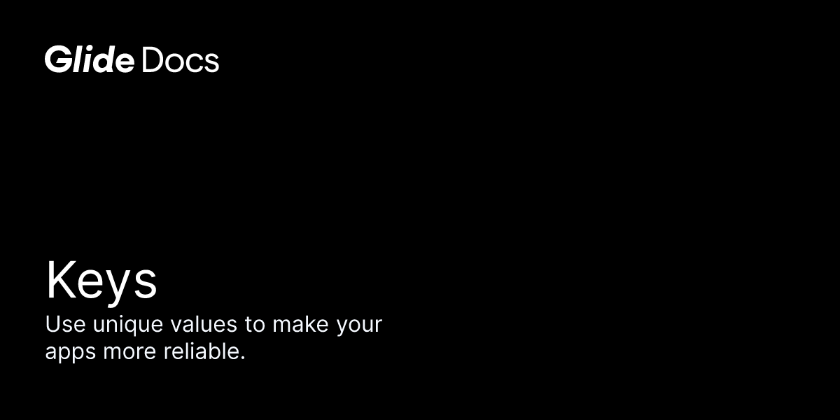 Keys & Unique IDs | Glide Docs